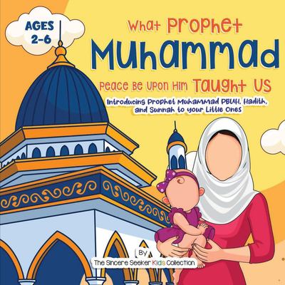 Our Prophet Muhammad Peace Be upon Him Taught Us : Introducing Prophet ...