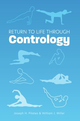 Return to Life Through Contrology book by Joseph Pilates, William ...