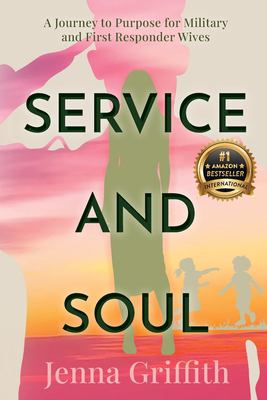 Service and Soul : A Journey to Purpose for Military and First ...