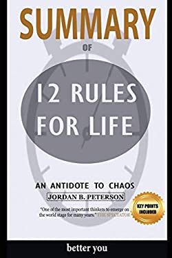 Summary Of 12 Rules for Life: An Antidote to Chaos by Jordan Peterson book by Better you ...