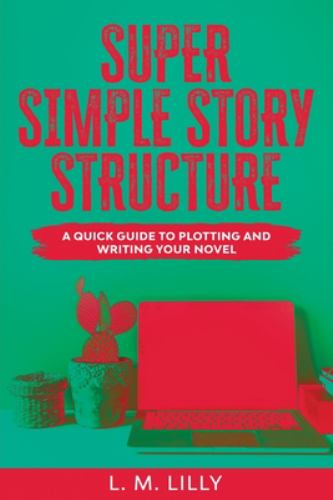 Super Simple Story Structure Large Print : A Quick Guide to Plotting ...