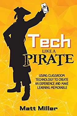 Tech Like a PIRATE : Using Classroom Technology to Create an Experience ...