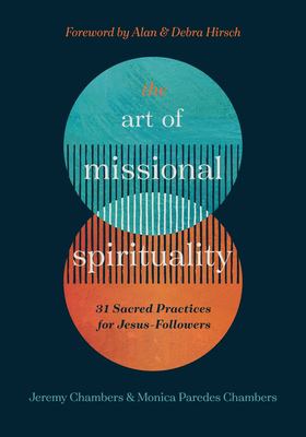 The Art of Missional Spirituality : 31 Sacred Practices for Jesus ...