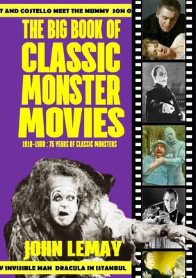 The Big Book of Classic Monster Movies : 70 Years of Classic Monsters ...