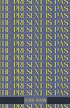 The Present is Past book by Josh Rank: 9781956692556