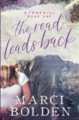 The Road Leads Back : Stonehill Series: Book One book by Marci Bolden ...