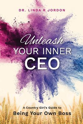 Unleash Your Inner CEO : A Country Girl's Guide to Being Your Own Boss ...