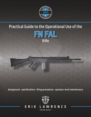 Practical Guide to the Operational Use of the FN FAL Rifle book by Erik ...
