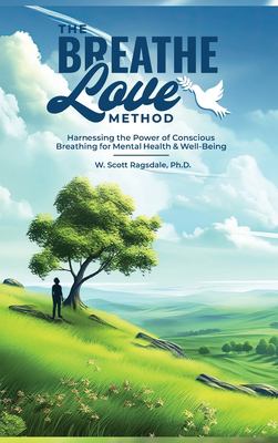 The Breathe Love Method : Harnessing the power of conscious breathing ...