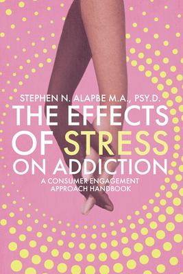 The Effects of Stress on Addiction : A Consumer Engagement Approach ...