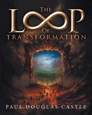 The Loop of Transformation book by Paul Douglas Castle: 9781961117655
