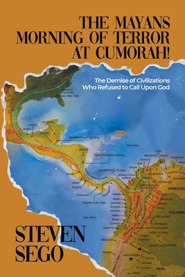 The Mayans Morning of Terror at Cumorah!: The Demise of Civilizations ...