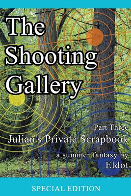 The Shooting Gallery : Julian's Private Scrapbook Part Three book by ...