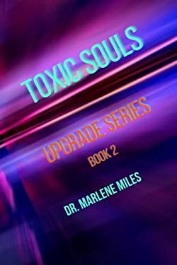 Toxic Souls : Upgrade Series, Book 2 book by Marlene Miles: 9781960150349