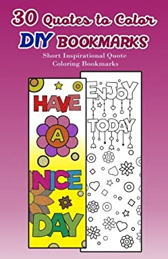 30 Quotes to Color DIY Bookmarks : Short Inspirational Quote Coloring ...