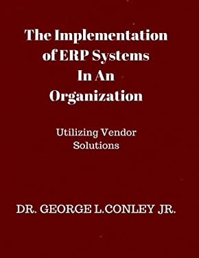 The Implementation of ERP Systems in an Organization : Utilizing Vendor ...