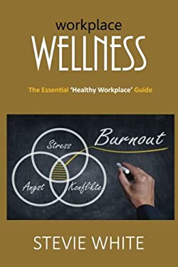 Workplace Wellness : An Essential Healthy Workplace Guide book by ...