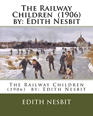 The Railway Children (1906) by: Edith Nesbit book by E. Nesbit ...