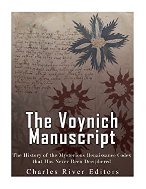 The Voynich Manuscript: The History of the Mysterious Renaissance Codex ...