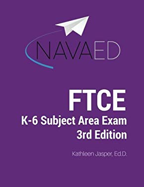 FTCE K-6 Subject Area Exam Prep : Everything You Need to Succeed on the ...