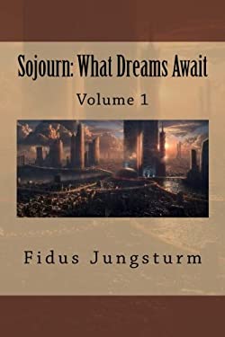 Sojourn: What Dreams Await : Volume 1 book by Fidus Jungsturm ...