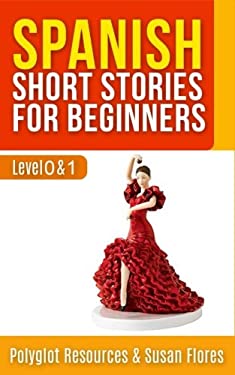 Spanish Short Stories for Beginners : Level 0 + 1 - Comprehensive ...