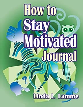 How to Stay Motivated: The Motivational Journal Book, a Self Help Book ...