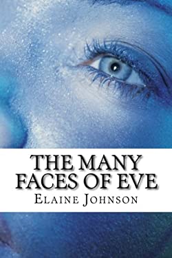 The Many Faces of Eve book by Elaine Johnson: 9781979797993