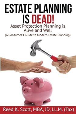 Estate Planning Is Dead! : Asset Protection Planning Is Alive and Well ...