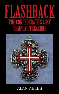 Flashback : The Confederate's Lost Templar Treasure book by Alan Ables ...