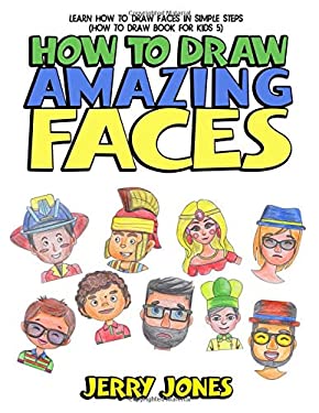 How to Draw Amazing Faces : Learn How to Draw Faces in Simple Steps ...