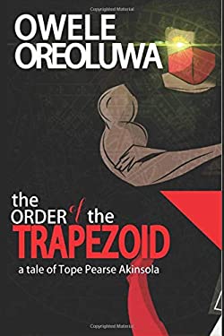 The Order of the Trapezoid : The Tale of Pearse Tope Akinsola book by ...