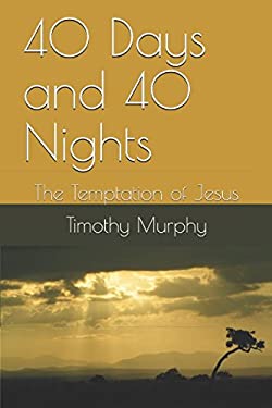 40 Days and 40 Nights : The Temptation of Jesus book by Timothy Murphy ...