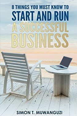 8 Things You Must Know To Start And Run A Successful Business book by ...