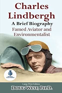 Charles Lindbergh: a Short Biography : Famed Aviator and ...