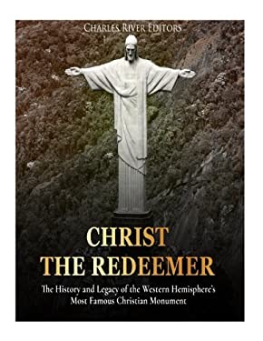 Christ the Redeemer: the History and Legacy of the Western Hemisphere's ...