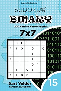 Sudoku Binary - 200 Hard to Master Puzzles 7x7 (Volume 15) book by Dart ...