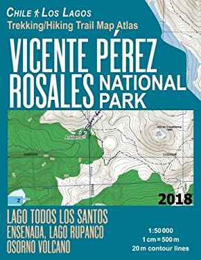 Vicente Perez Rosales National Park Trekking/Hiking Trail Map Atlas ...