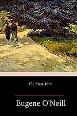 The First Man book by Eugene O\'Neill: 9781984188625