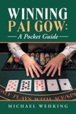 Winning Pai Gow: A Pocket Guide book by Michael Wehking: 9781984523044