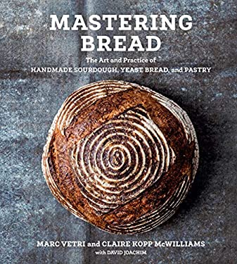 Mastering Bread : The Art and Practice of Handmade Sourdough, Yeast ...