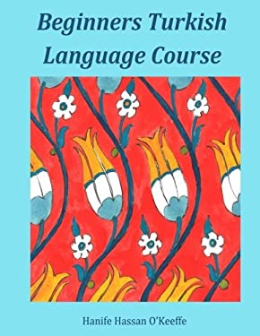 Beginners Turkish Language Course book by H. O\'Keeffe: 9781984911278