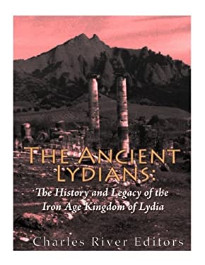 The Ancient Lydians: The History and Legacy of the Iron Age Kingdom of ...