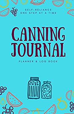 Canning Journal: Planner & Log Book (Self-Reliance Journals) (Volume 3 ...