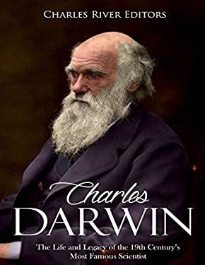Charles Darwin: the Life and Legacy of the 19th Century's Most Famous ...