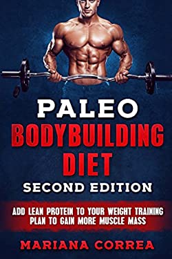 PALEO BODYBUILDING DiET SECOND EDITION : ADD LEAN PROTEIN to YOUR ...