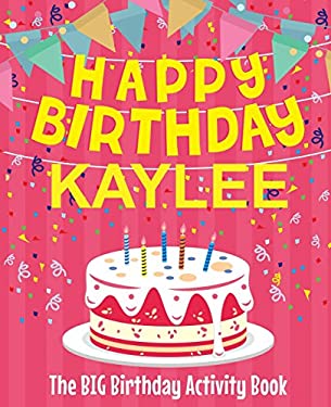 Happy Birthday Kaylee - the Big Birthday Activity Book : (Personalized ...