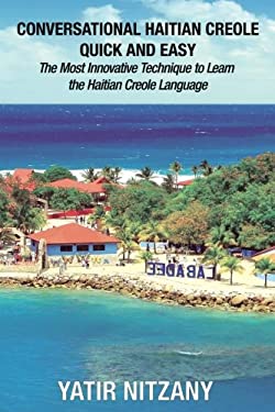 Conversational Haitian Creole Quick and Easy : The Most Innovative ...