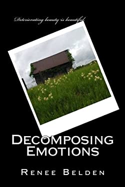 Decomposing Emotions : Poetic Therapy book by Renee Belden: 9781985207691