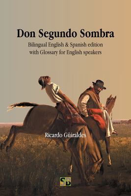 Don Segundo Sombra : Bilingual English & Spanish Edition with Glossary ...
